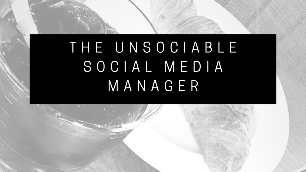 The Unsociable Social Media Manager – FOR FRANCESCA